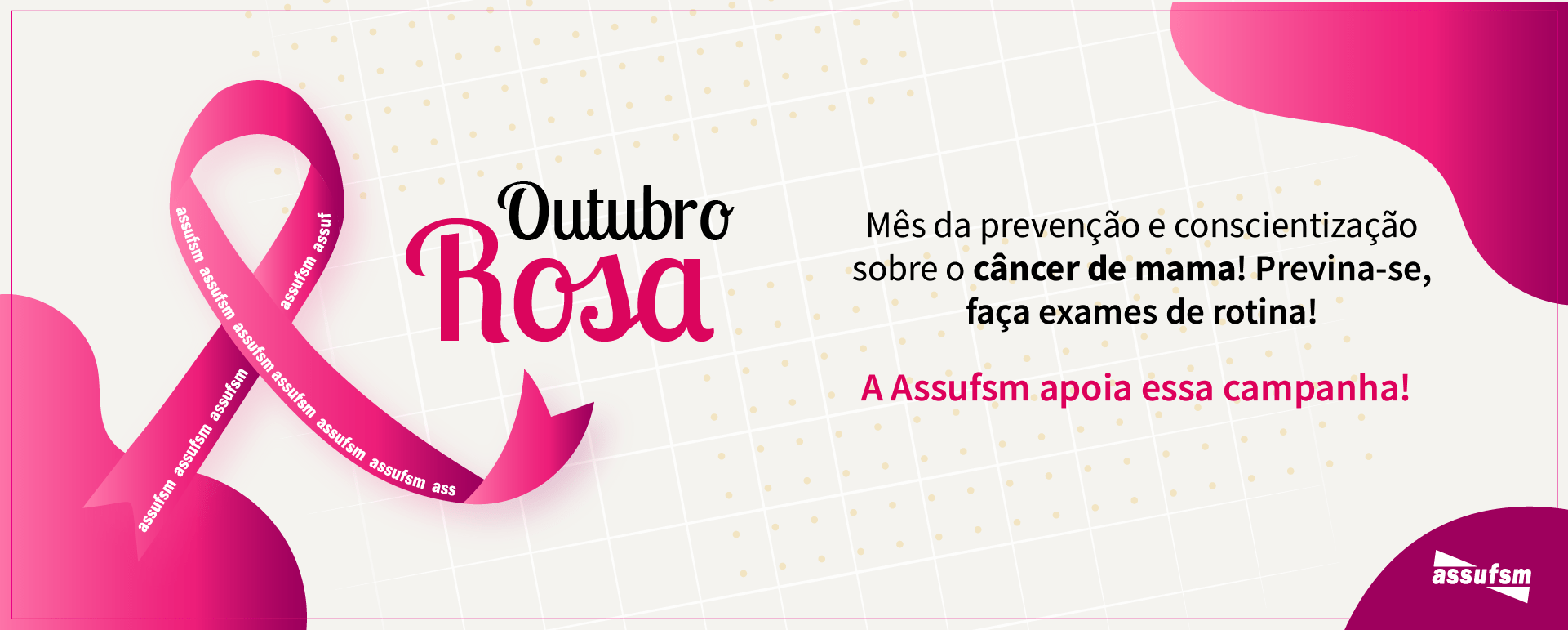 Outubro Rosa: Conheça a campanha de prevenção ao câncer de mama – ASSUFSM
